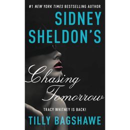 Sidney Sheldon's Chasing Tomorrow - Sidney Sheldon, Tilly Bagshawe, Taschenbuch