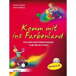 Komm mit ins Farbenland - Gerhard Friedrich, Viola de Galgóczy, Gebunden