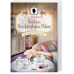 Bastei Lübbe Tod im Buckingham Palast / Ihre Majestät ermittelt Bd.1 - C. C. Benison, Taschenbuch