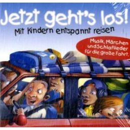 ZYX Music Jetzt geht's los, Mit Kindern entspannt reisen, 1 Audio-CD - Märchen Und Schlaflieder Musik (Hörbuch)