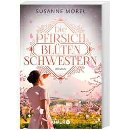 Droemer Knaur Verlagsgruppe Die Pfirsichblütenschwestern - Susanne Morel, Taschenbuch