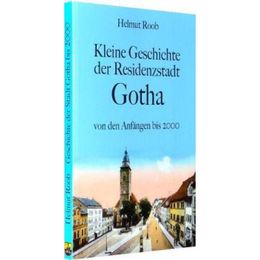 Kleine Geschichte der Residenzstadt Gotha - Helmut Roob, Kartoniert (TB)