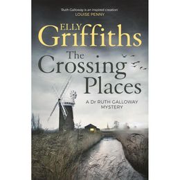 The Crossing Places - Elly Griffiths, Taschenbuch