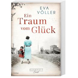 Bastei Lübbe Ein Traum vom Glück / Ruhrpott Saga Bd.1 - Eva Völler, Taschenbuch