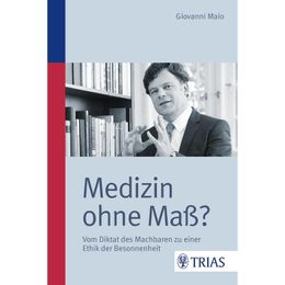 Trias Medizin ohne Maß? - Giovanni Maio, Gebunden