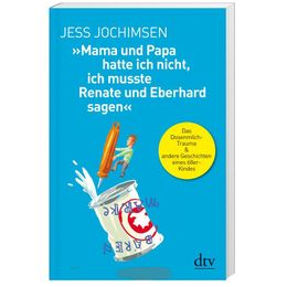 "Mama und Papa hatte ich nicht, ich musste Renate und Eberhard sagen" - Jess Jochimsen, Taschenbuch