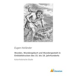 Wunder, Wundergeburt und Wundergestalt in Einblattdrucken des fünfzehnten bis achtzehnten Jahrhunderts - Eugen Holländer, Kartoniert (TB)