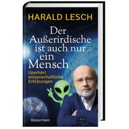 Bassermann Der Außerirdische ist auch nur ein Mensch - Harald Lesch, Gebunden
