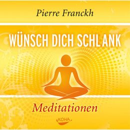 Wünsch dich schlank - Meditationen, 1 Audio-CD - Pierre Franckh (Hörbuch)