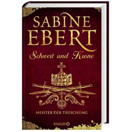Meister der Täuschung / Schwert und Krone Bd.1 - Sabine Ebert, Gebunden