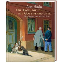 Antje Kunstmann Verlag Die Tage, die ich mit Gott verbrachte - Axel Hacke, Gebunden