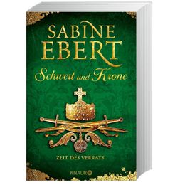 Droemer Knaur Verlagsgruppe Zeit des Verrats / Schwert und Krone Bd.3 - Sabine Ebert, Taschenbuch