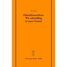 De Gruyter Föderalismusreform: Wie reformfähig ist unser System? - Hans Meyer, Gebunden