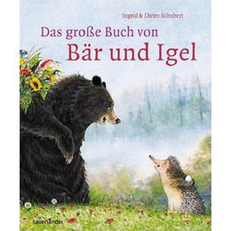 Das große Buch von Bär und Igel - Ingrid Schubert, Dieter Schubert, Gebunden