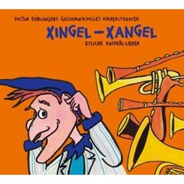 Xingel-Xangel - Doctor Döblingers Geschmackvolles Kasperltheater. (CD)
