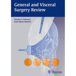 General and Visceral Surgery Review - Nicolas T. Schwarz, Karl-Heinz Reutter, Gebunden