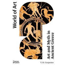 Thames & Hudson Art and Myth in Ancient Greece (World of Art) - T. H. Carpenter, Kartoniert (TB)