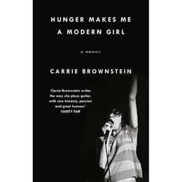 Hunger Makes Me a Modern Girl - Carrie Brownstein, Kartoniert (TB)