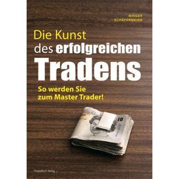 Die Kunst des erfolgreichen Tradens - Birger Schäfermeier, Kartoniert (TB)