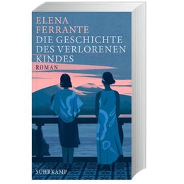 Die Geschichte des verlorenen Kindes / Neapolitanische Saga Bd.4 - Elena Ferrante, Taschenbuch