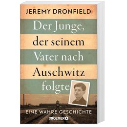 Droemer Knaur Verlagsgruppe Der Junge, der seinem Vater nach Auschwitz folgte - Jeremy Dronfield, Taschenbuch