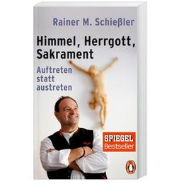 Himmel - Herrgott - Sakrament - Rainer Maria Schießler, Taschenbuch