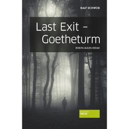 Last Exit - Goetheturm - Ralf Schwob, Taschenbuch