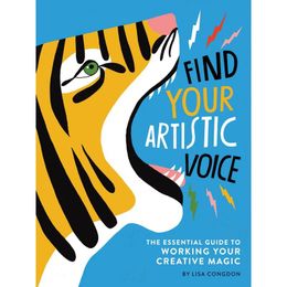 Abrams & Chronicle Books Find Your Artistic Voice - Lisa Congdon, Kartoniert (TB)