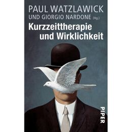 PIPER Kurzzeittherapie und Wirklichkeit - PAUL WATZLAWICK (HG.), GIORGIO NARDONE (HG.), Taschenbuch