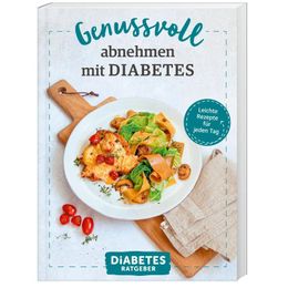Diabetes Ratgeber: Genussvoll abnehmen mit Diabetes - Anne-Bärbel Köhle, Kartoniert (TB)