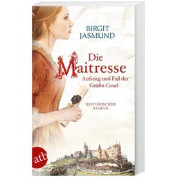 Die Maitresse - Aufstieg und Fall der Gräfin Cosel - Birgit Jasmund, Taschenbuch
