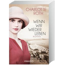 Droemer Knaur Verlagsgruppe Wenn wir wieder leben - Charlotte Roth, Taschenbuch