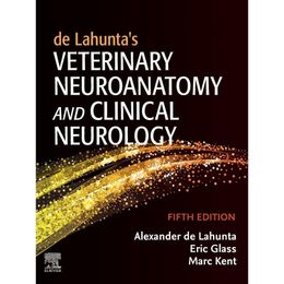 de Lahunta's Veterinary Neuroanatomy and Clinical Neurology - Alexander de Lahunta, Eric N. Glass, Marc Kent, Gebunden