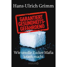 Droemer Knaur Verlagsgruppe Garantiert gesundheitsgefährdend - Hans-Ulrich Grimm, Taschenbuch