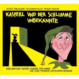 Kasperl Und Der Schlimme Unbekannte - Doctor Döblingers Geschmackvolles Kasperltheater. (CD)