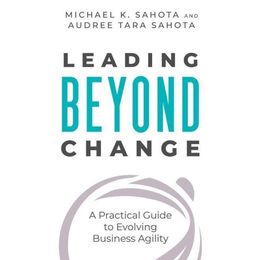 Leading Beyond Change - Michael K. Sahota, Audree Tara Sahota, Kartoniert (TB)