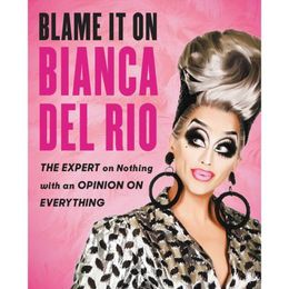 Blame It On Bianca Del Rio - Bianca Del Rio, Kartoniert (TB)