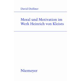 Moral und Motivation im Werk Heinrich von Kleists - David Deißner, Gebunden