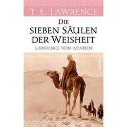 Die sieben Säulen der Weisheit. Lawrence von Arabien - Thomas Edward Lawrence, Gebunden