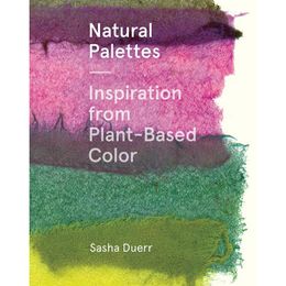 Abrams & Chronicle Books Natural Palettes - Sasha Duerr, Gebunden