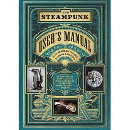 Abrams & Chronicle Books The Steampunk User's Manual - Jeff VanderMeer, Desirina Boskovich, Gebunden