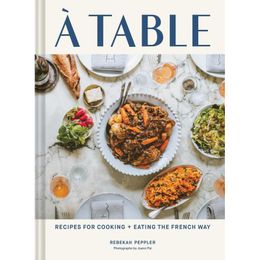 Abrams & Chronicle Books A Table - Rebekah Peppler, Gebunden