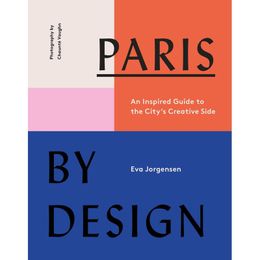 Abrams & Chronicle Books Paris by Design - Eva Jorgensen, Gebunden