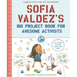 Abrams & Chronicle Books Sofia Valdez's Big Project Book for Awesome Activists - Andrea Beaty, Taschenbuch