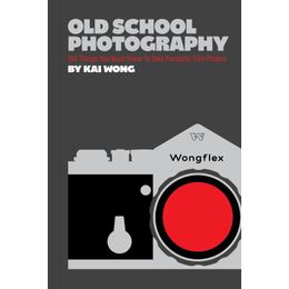 Abrams & Chronicle Books Old School Photography - Kai Man Wong, Kartoniert (TB)