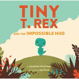 Abrams & Chronicle Books Tiny T. Rex and the Impossible Hug - Jonathan Stutzman, Gebunden