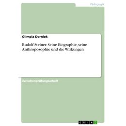 GRIN Rudolf Steiner. Seine Biographie, seine Anthroposophie und die Wirkungen - Olimpia Dorniok, Kartoniert (TB)