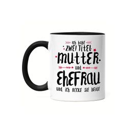 Hey!Print Tasse Mutter Tasse Ich habe 2 Titel Mutter & Ehefrau Muttertag Lustig Spruch Geschenk Mama Mami