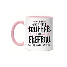 Hey!Print Tasse Mutter Tasse Ich habe 2 Titel Mutter & Ehefrau Muttertag Lustig Spruch Geschenk Mama Mami