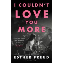 Bloomsbury UK I Couldn't Love You More - Esther Freud, Taschenbuch